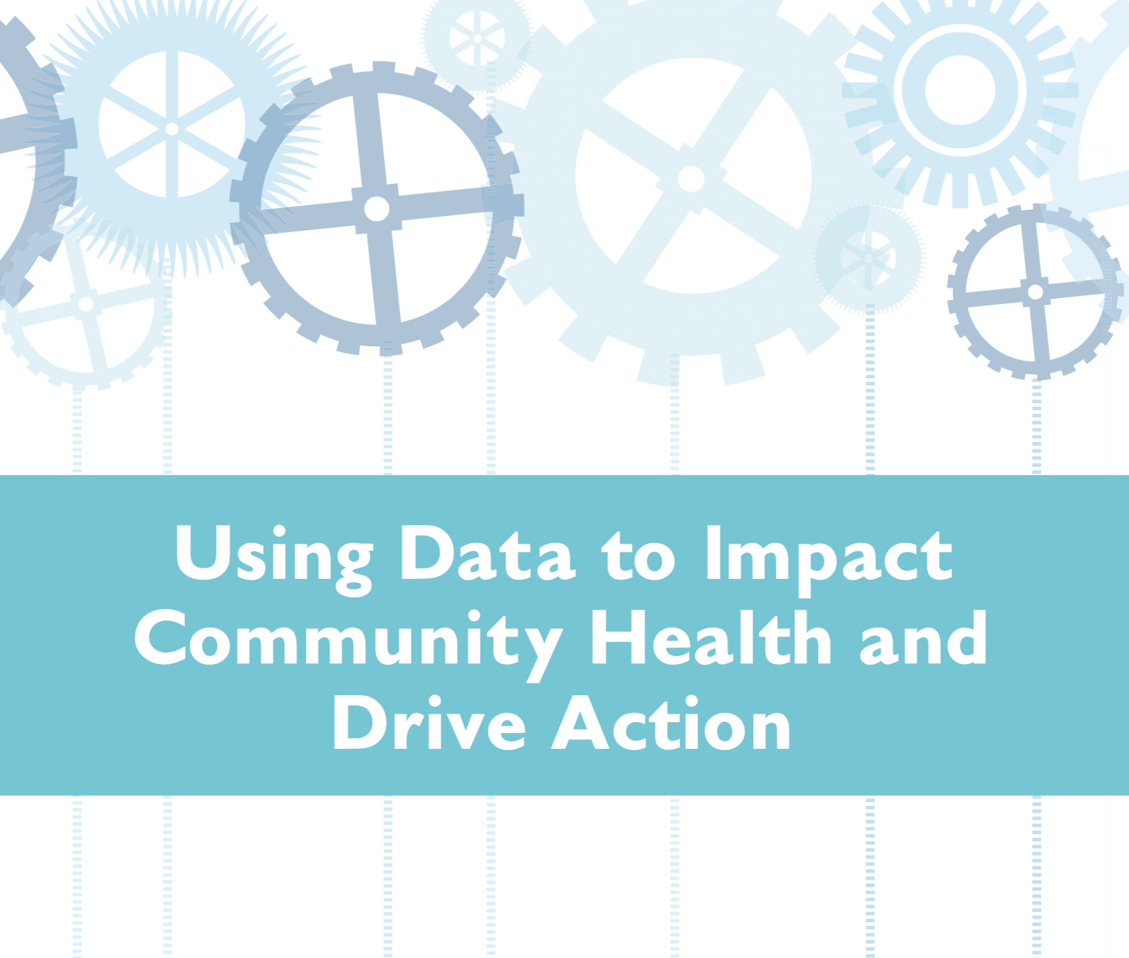 Using Data to Impact Community Health and Drive Action - de Beaumont ...